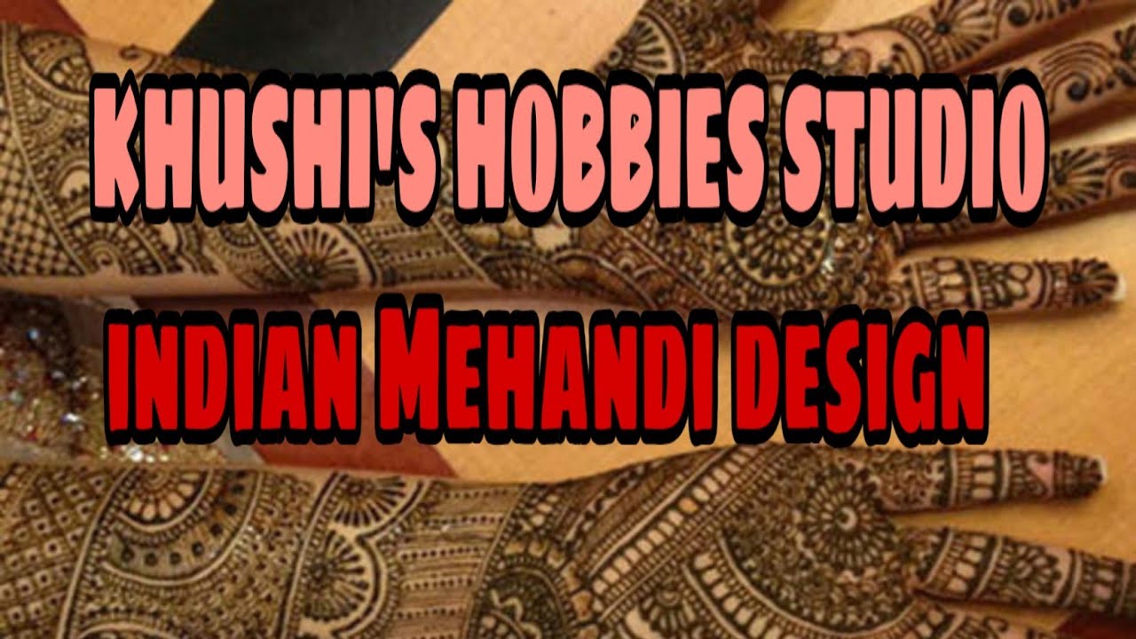 Indian Mehandi Design By Khushi's Hobbies Studio - YouTube