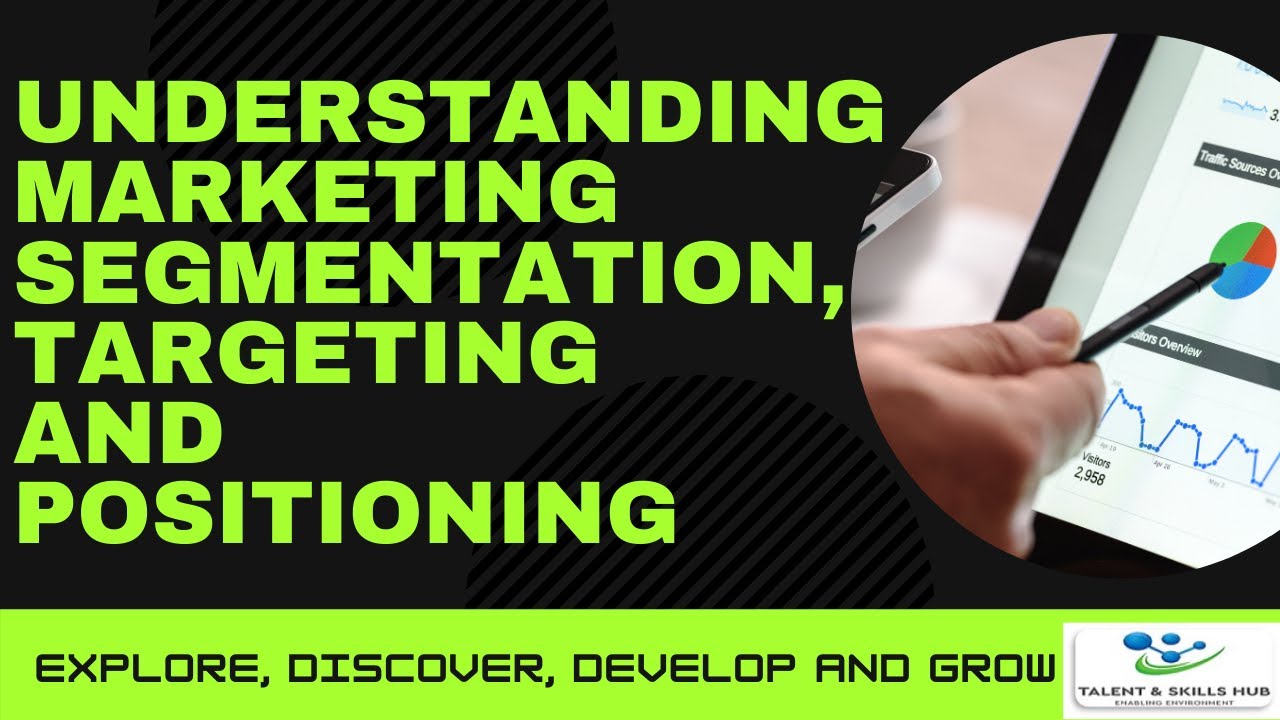 Understanding Segmentation, Targeting and Positioning | Talent and ...