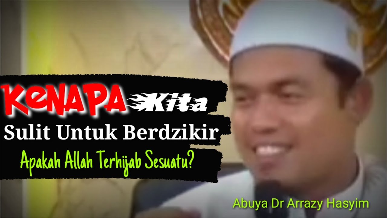 Buya Arrazy Hasyim : Kenapa Kita Sulit Berdzikir, Apakah Allah Terhijab ...