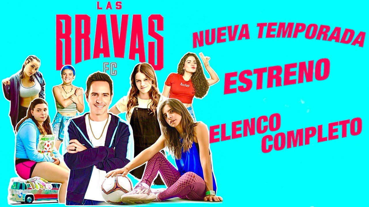 Nuevos personajes de Las Bravas Temporada 2 | Fecha De Estreno ...