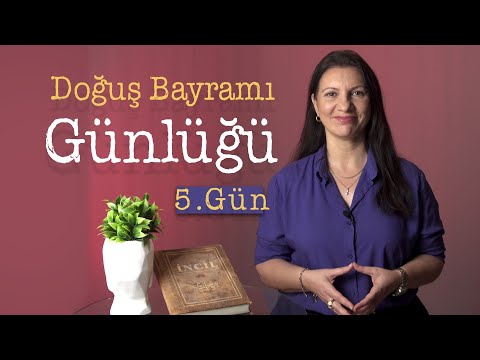 Doğuş Bayramı (Noel) Günlüğü 5.Gün