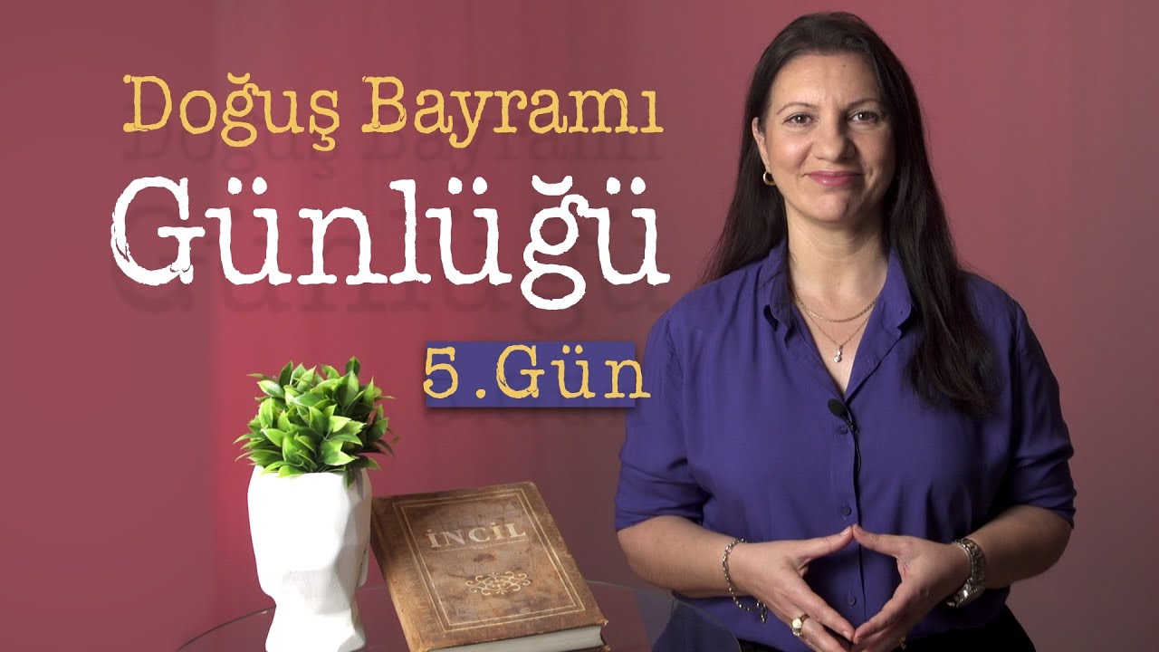 Doğuş Bayramı (Noel) Günlüğü 5.Gün - YouTube