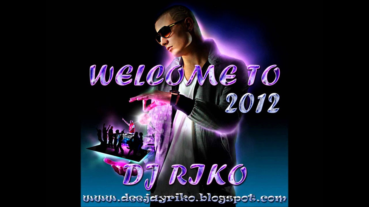 12.-Welcome To 2012 - DJ RiKo - YouTube
