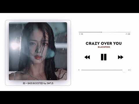 BLACKPINK - CRAZY OVER YOU [ 3D + BASS BOOSTED ]