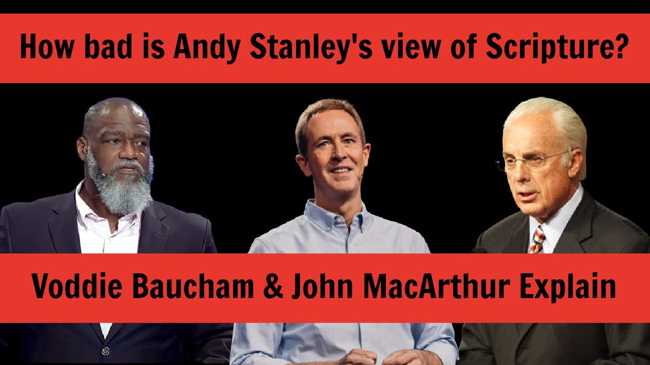 John MacArthur & Voddie Baucham explain why Andy Stanley's view of ...