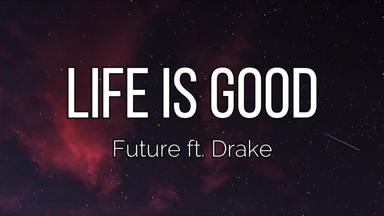 Future - Life Is Good ft. Drake (Lyrics) - YouTube