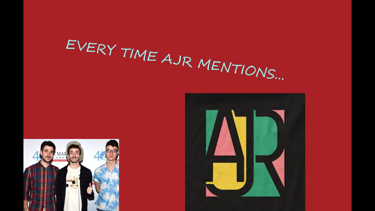 Every Time AJR Mentions... - YouTube