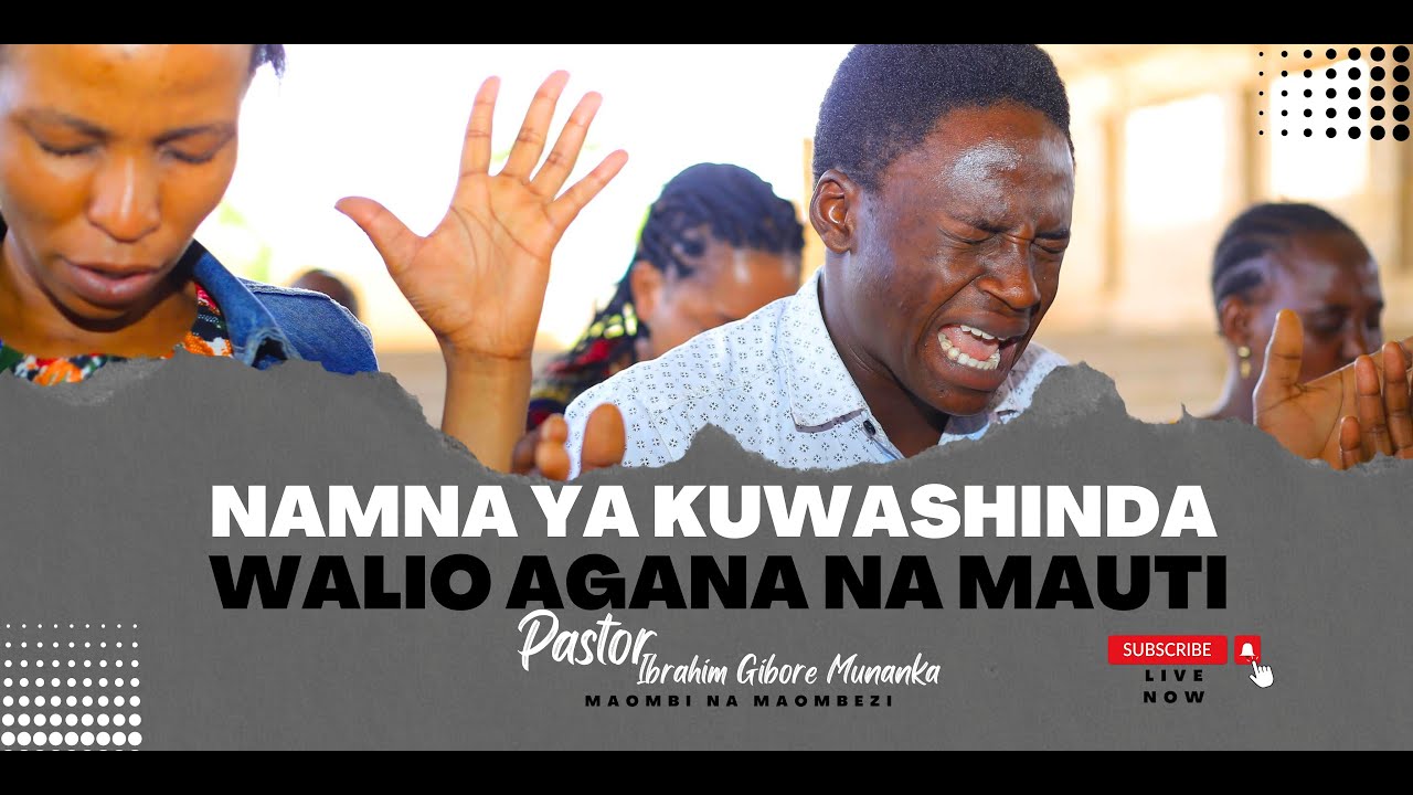 NAMNA YA KUWASHINDA WALIOAGANA NA MAUTI -- LEO 30, MAY, 2023. - YouTube