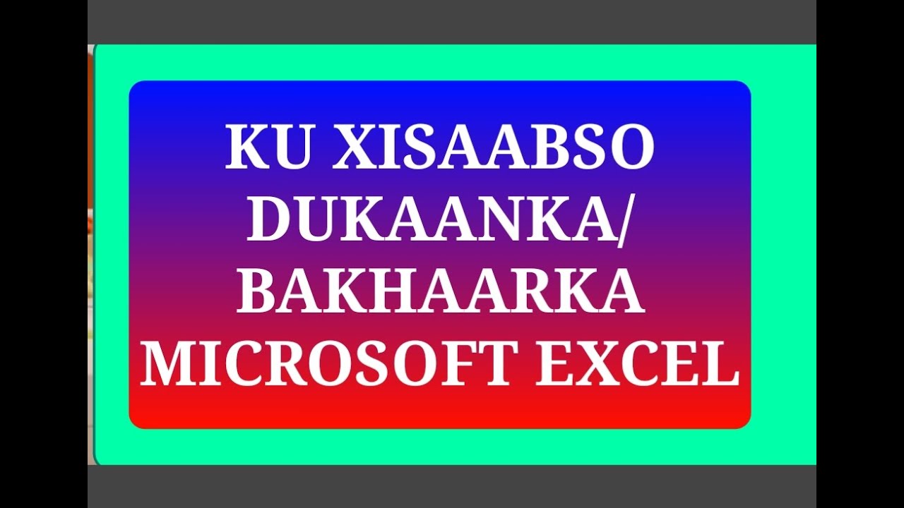KU XISAABSO DUKAANKA EXCEL - YouTube