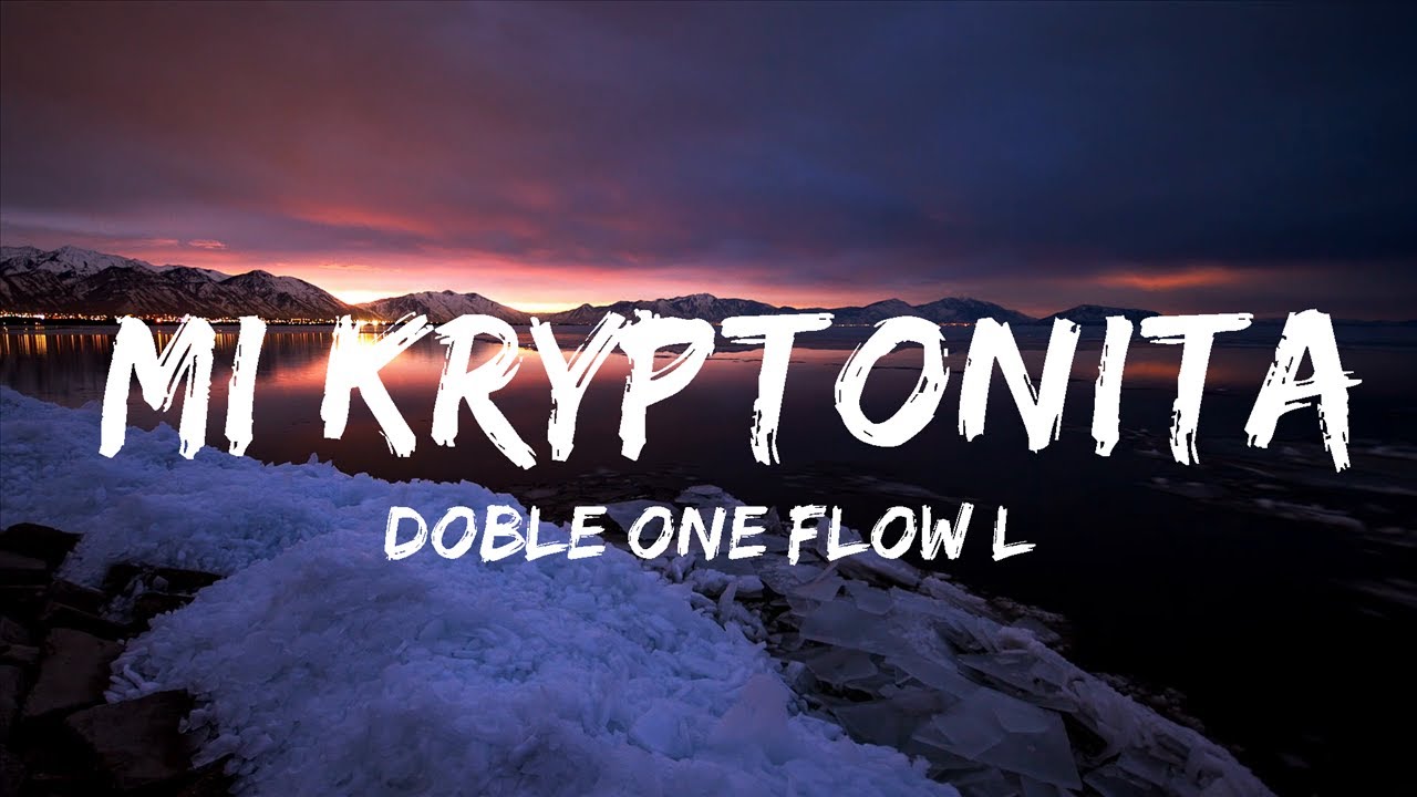 【Playlist】 Doble ONE Flow Letal - Mi Kryptonita || Music Vibes Jams ...