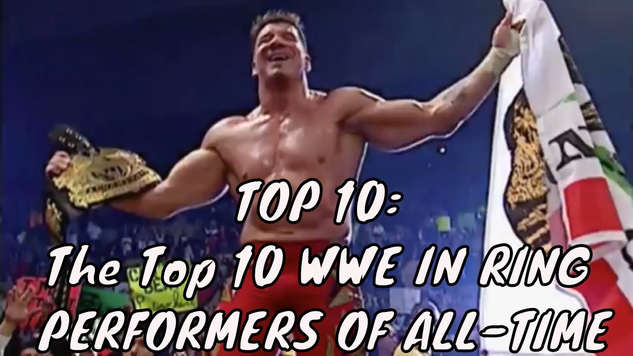 TOP 10: The Top 10 WWE IN RING PERFORMERS OF ALL-TIME - YouTube