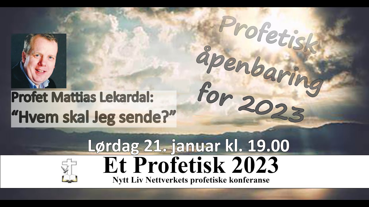 Hvem skal Jeg sende? ; Et profetisk 2023 ; Profet Mattias Lekardal ...