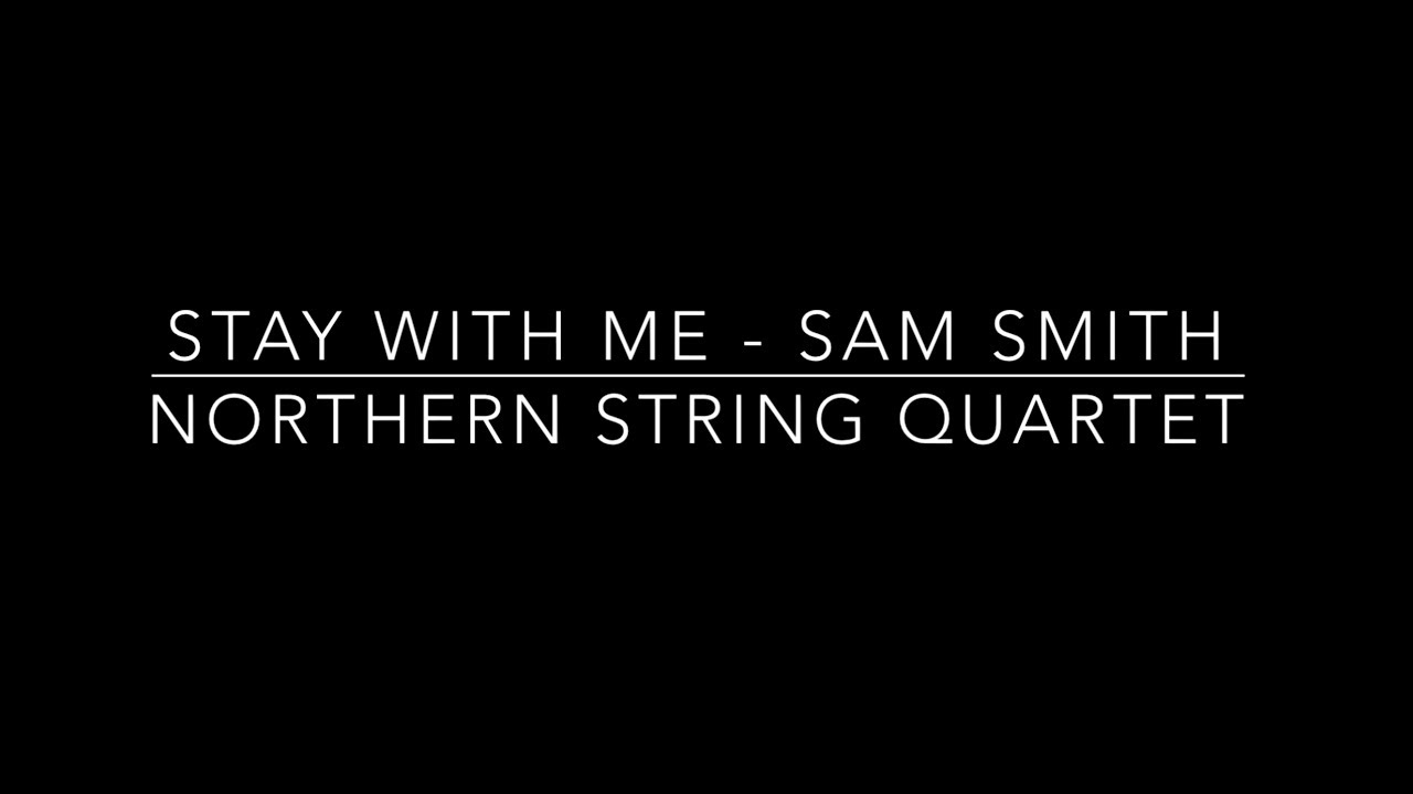 Stay With Me - Sam Smith - Northern String Quartet - YouTube