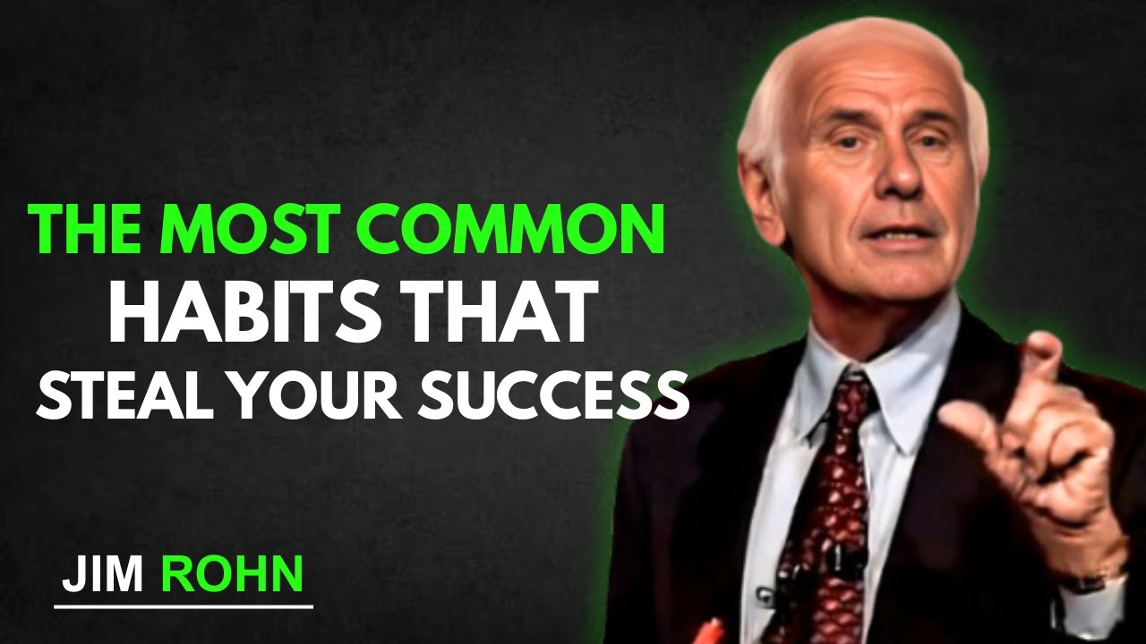 The Most Common Habits That Steal Your Success | Jim Rohn’s Life ...