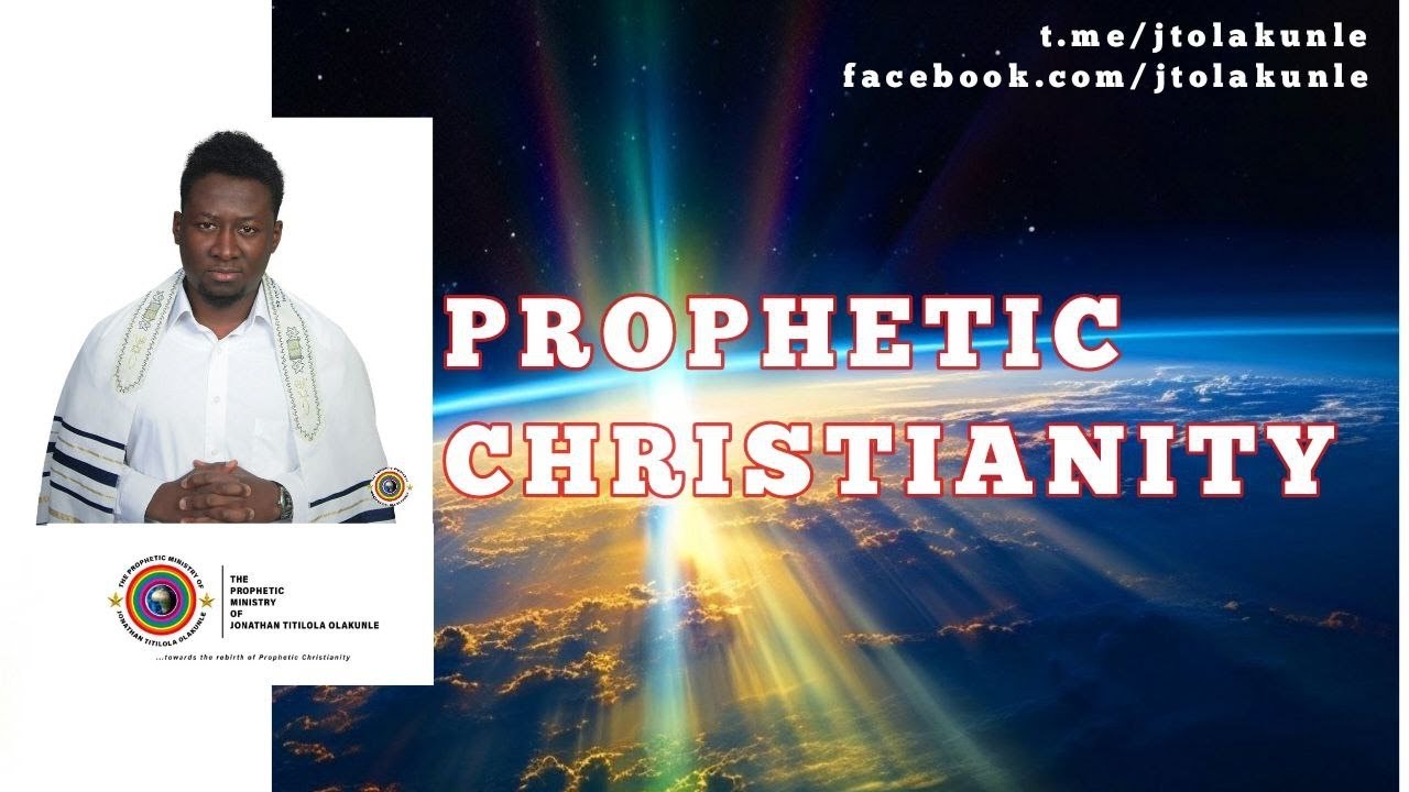Prophetic Christianity // 23rd May 2023 // TPMJTO // J. T. Olakunle ...