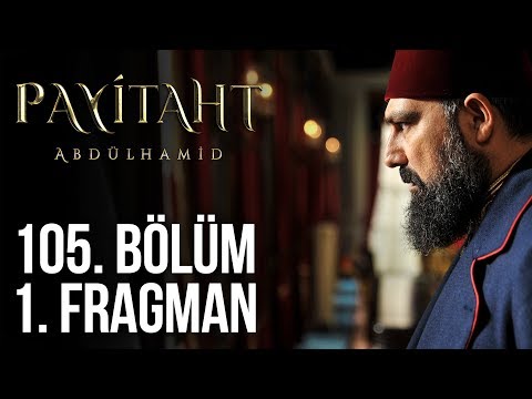 Payitaht Abdülhamid 105. Bölüm 1.Tanıtım (Her Cuma 20:00'de)