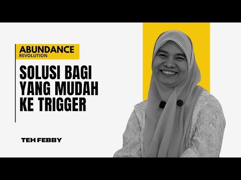 TEH FEBBY: SOLUSI BAGI YANG MUDAH KE TRIGGER
