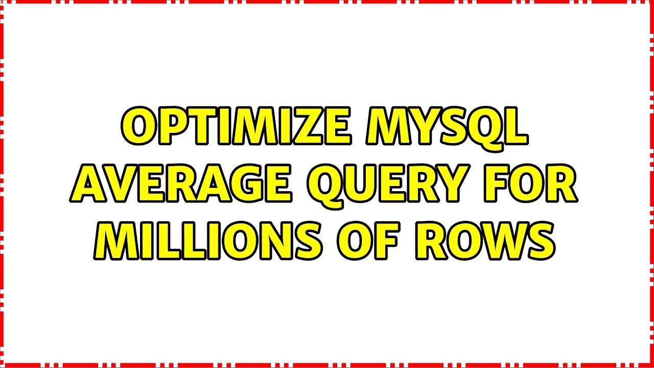 Optimize Mysql Average Query For Millions Of Rows 2 Solutions Youtube