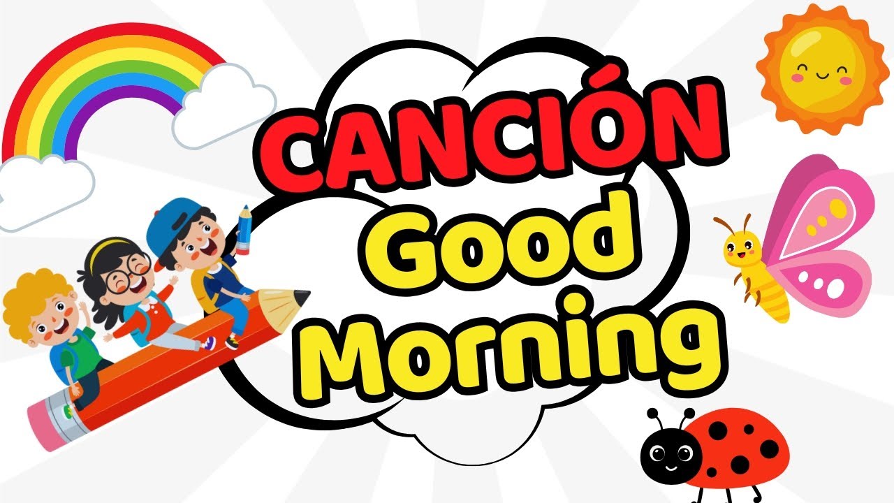 🌞🎶 CANCIÓN DE BUENOS DÍAS EN INGLÉS | Good Morning Song para Niños de ...