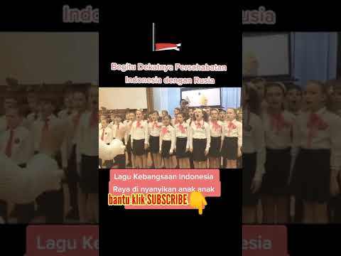 anak anak sekolah dasar Rusia menyanyikan lagu Indonesia raya 🇮🇩