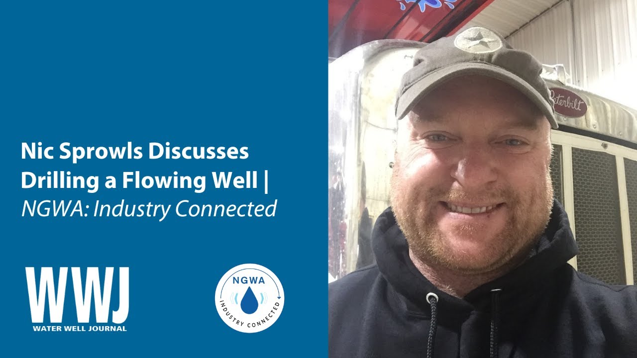 Nic Sprowls Discusses Drilling a Flowing Well | NGWA: Industry ...