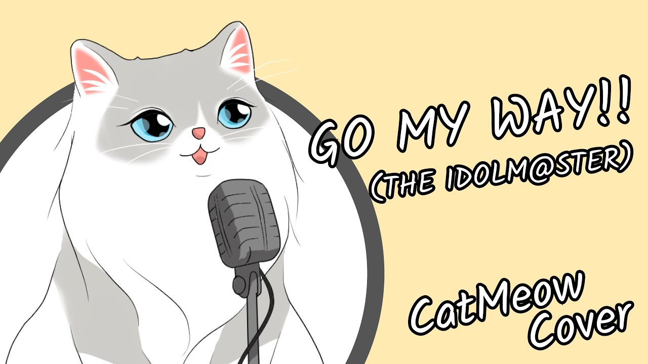 GO MY WAY!! (THE IDOLM@STER)【Cat Meow cover】 - YouTube