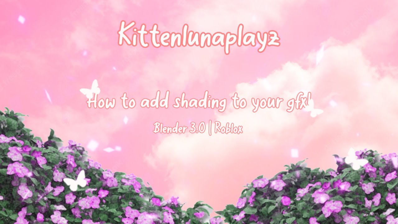 How to Add Shading to your Roblox Gfx! | blender 3.0 kittenlunaplayz ...