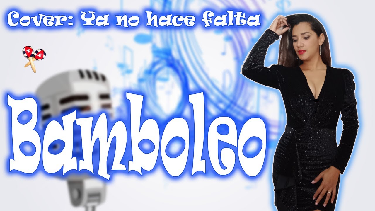 Ya no hace falta 🎵 (Cover) 🎼 Bamboleo 🎤 Dany La Cubana - YouTube