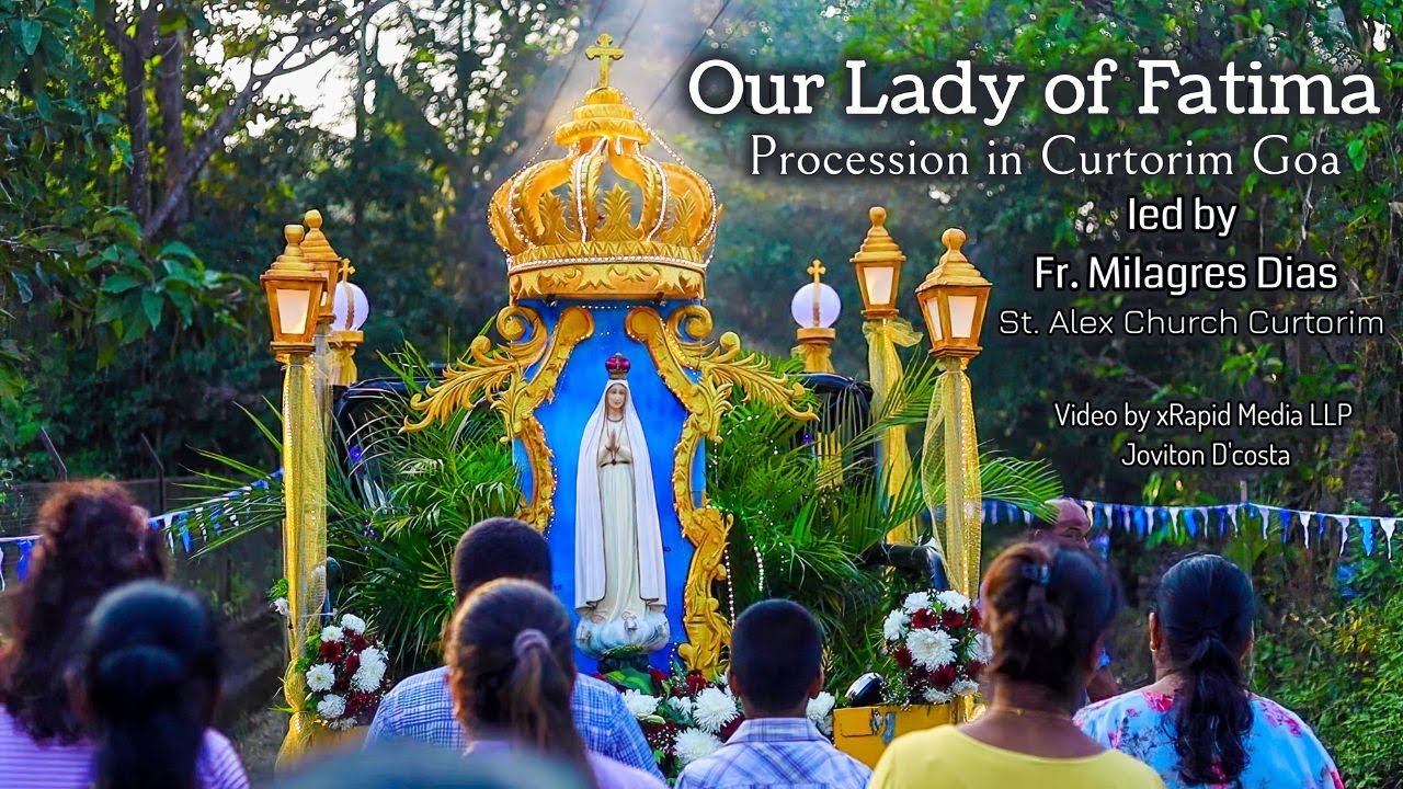 OUR LADY OF FATIMA Procession in Curtorim Goa Led By Fr Milagres Dias ...