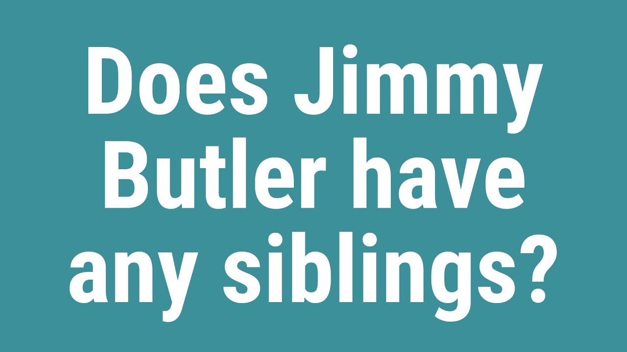 Does Jimmy Butler have any siblings? - YouTube