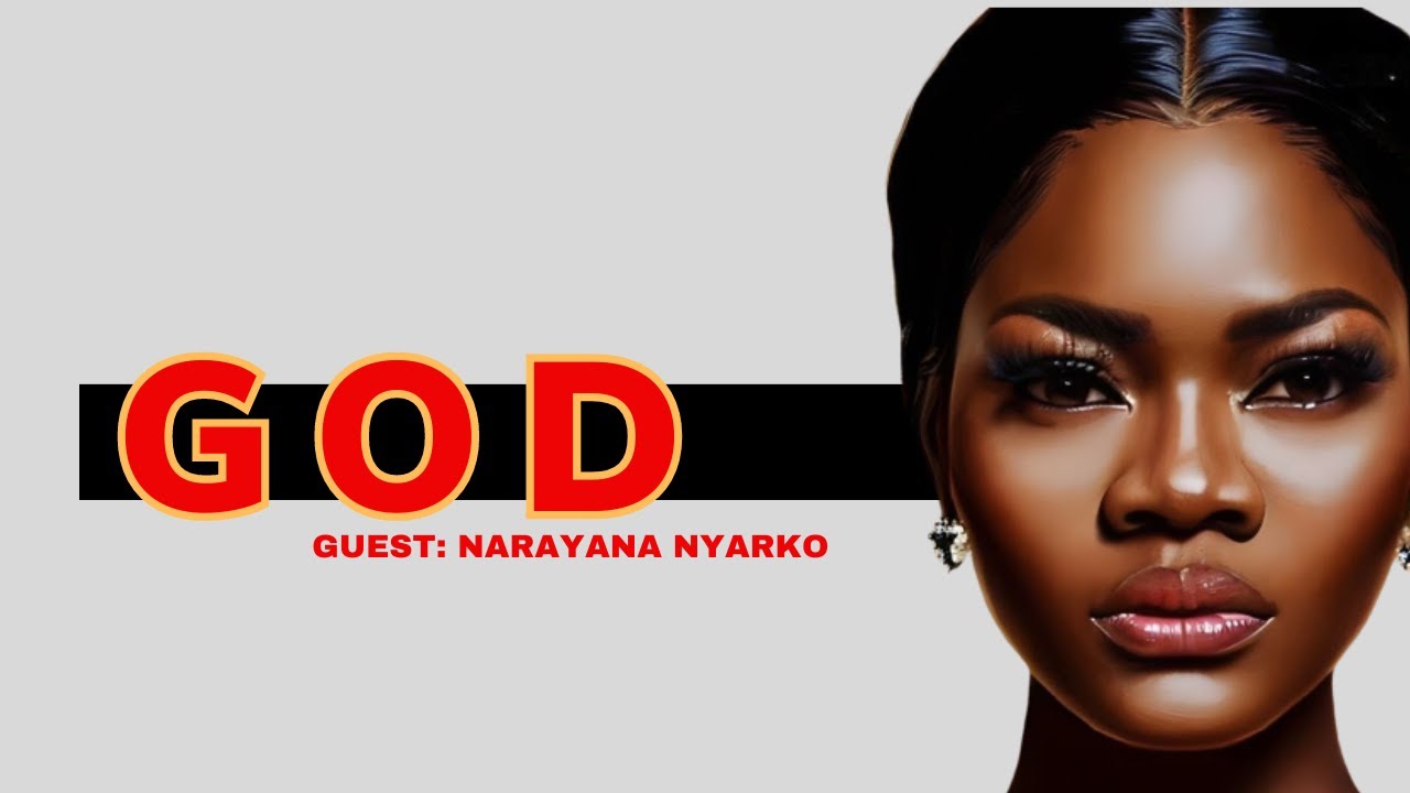 WHAT IS GOD? NARAYANA NYARKO VS MAAME GRACE - YouTube