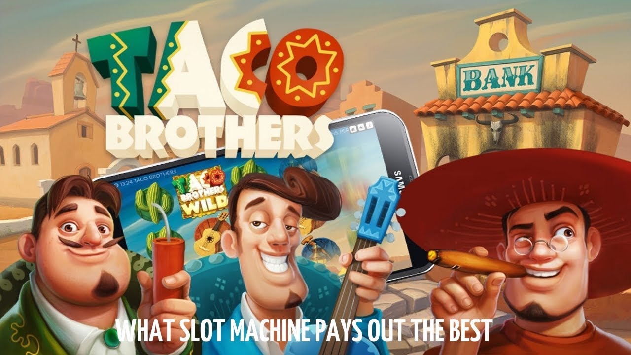 Taco Brothers ★ What Slot Machine Pays Out The Best - YouTube