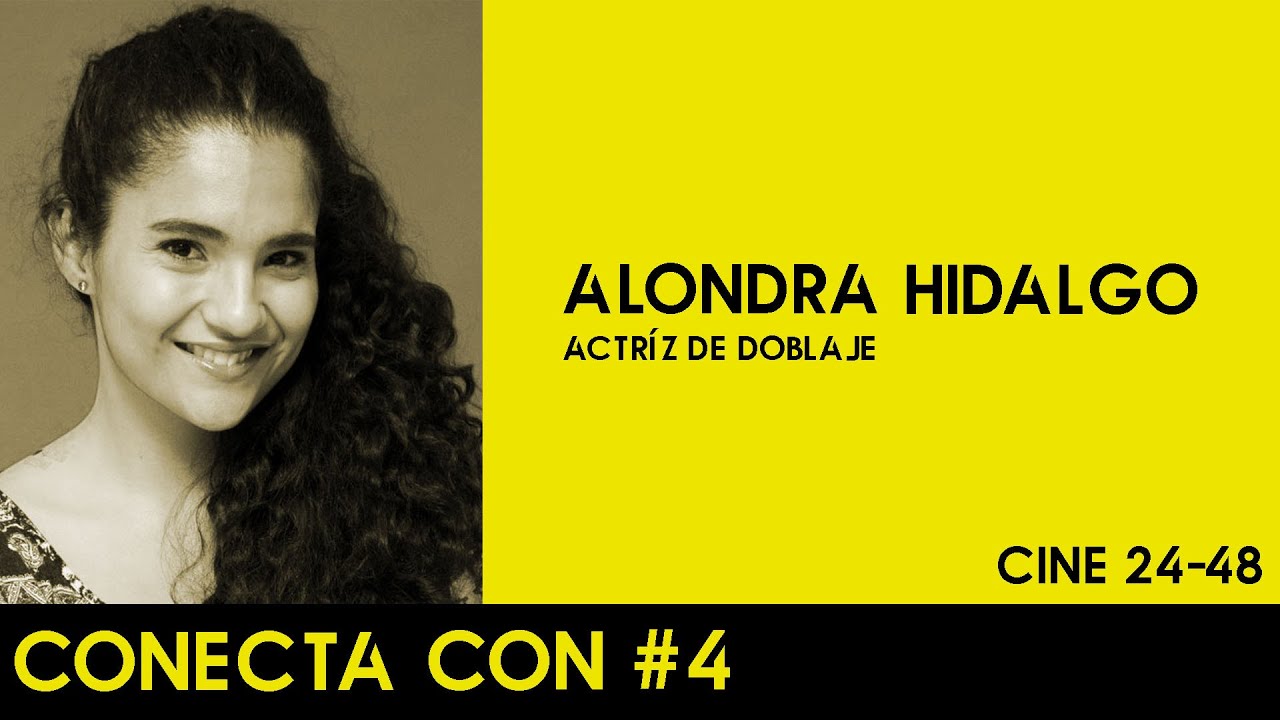 CONECTA CON #4 | Alondra Hidalgo (Actriz de Doblaje) - YouTube