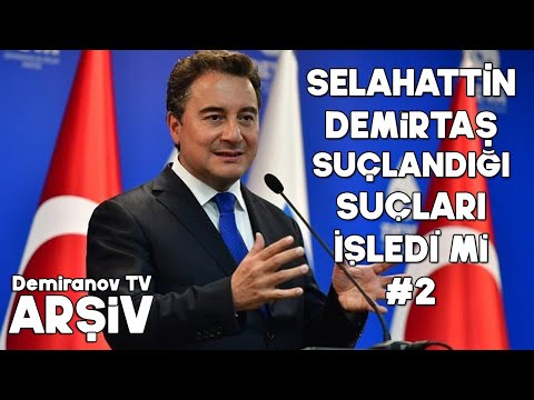 Selahattin Demirtaş suçlandığı suçları işledi mi? | babacan hakkında #2