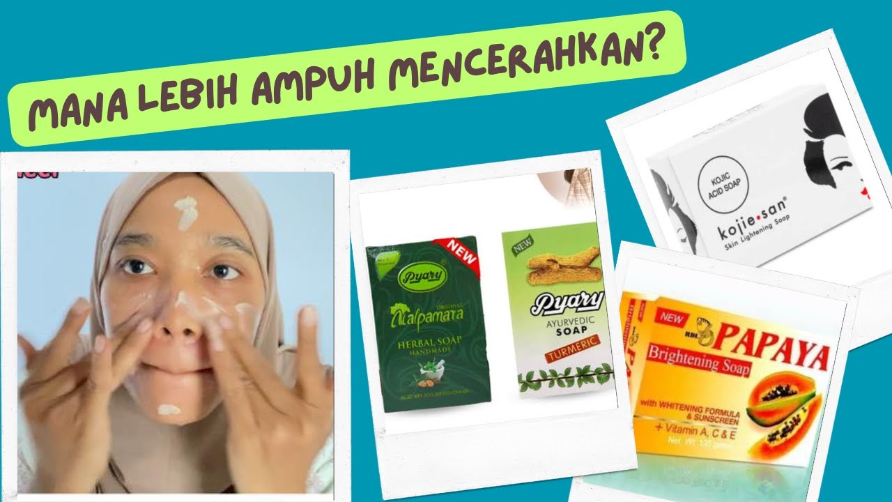 Review Jujur Pemakaian Sabun Mencerahkan (RDL Papaya, Kojie san, Pyari ...