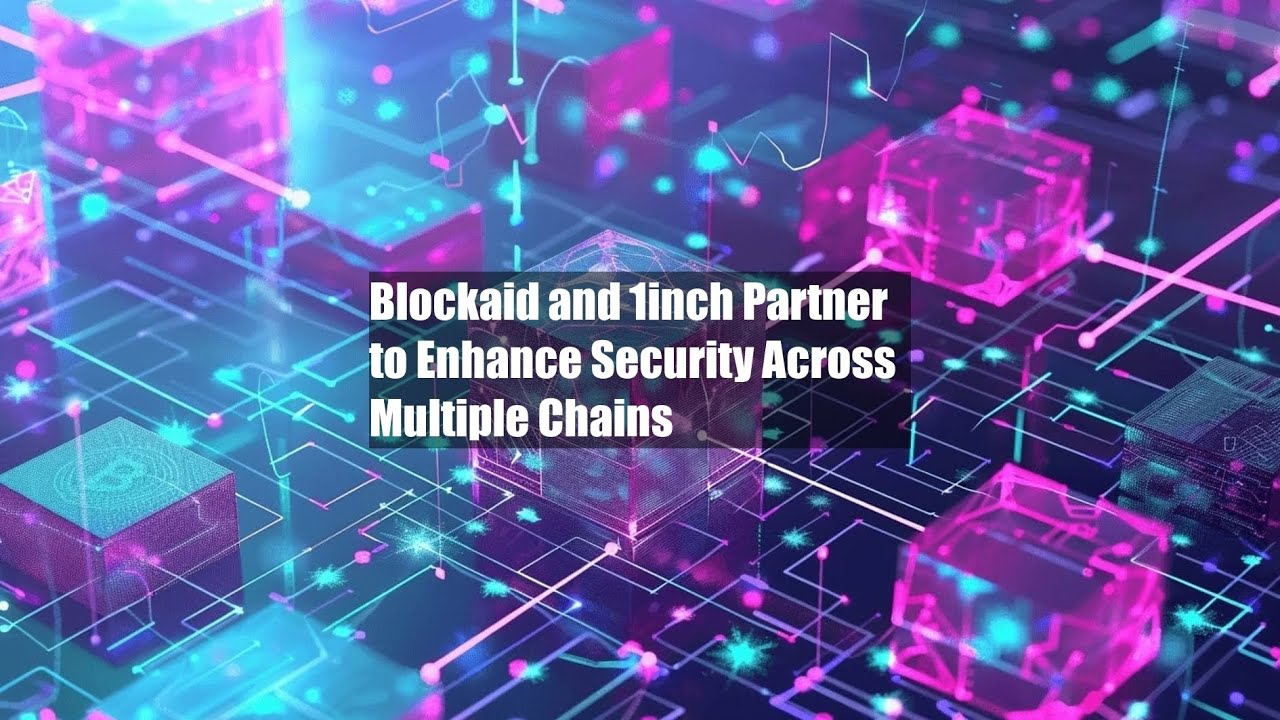 Blockaid and 1inch Partner to Enhance Security Across Multiple - YouTube