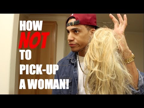 How NOT To Pick-Up A Woman!