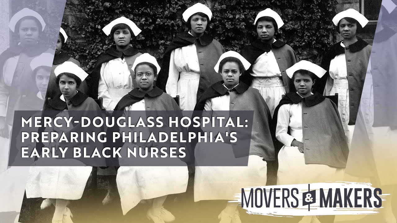 Mercy-Douglass Hospital: Preparing Philadelphia's Early Black Nurses ...