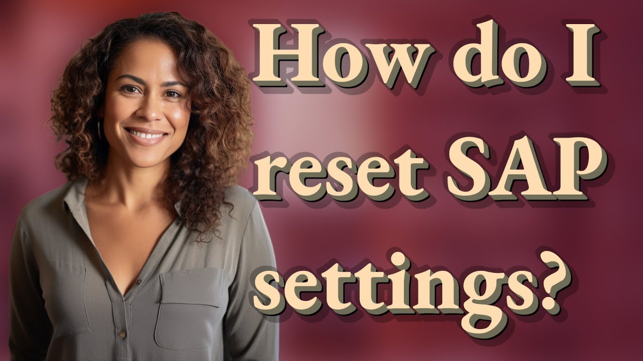 How do I reset SAP settings? - YouTube