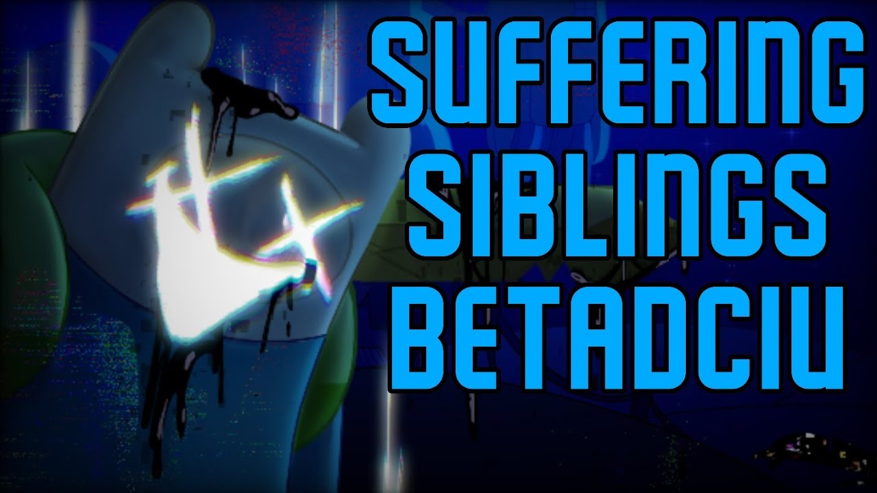 SUFFERING SIBLINGS BETADCIU - YouTube