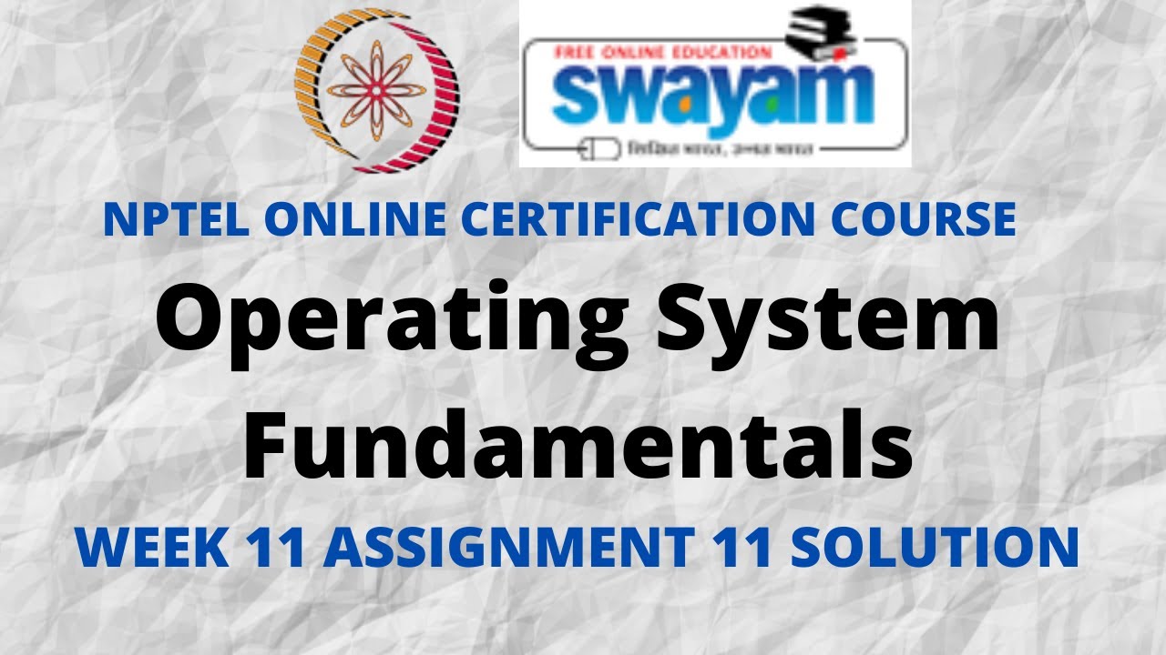 Operating System Fundamentals | NPTEL | Week 11 Assignment 11 Solution ... Operating System Fundamentals | NPTEL | Week 11 Assignment 11 Solution ...