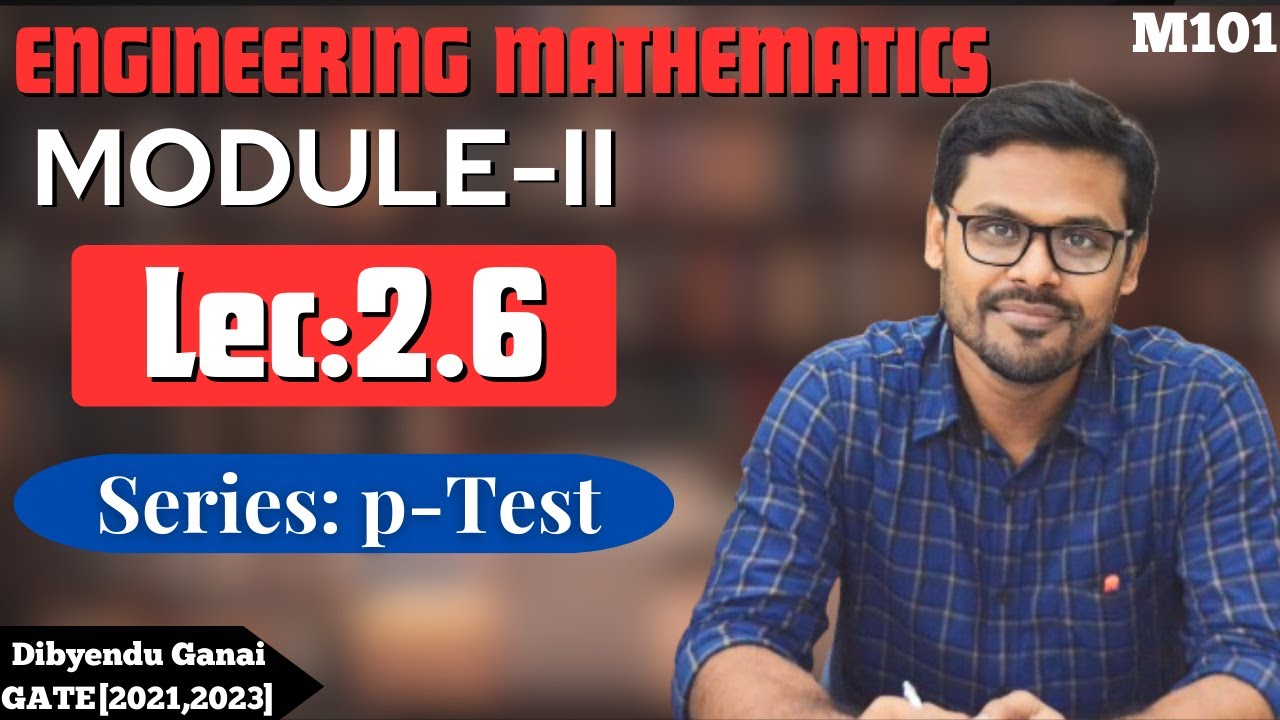 Lec_2.6_ p-Test | Infinite Series | Engineering mathematics - YouTube