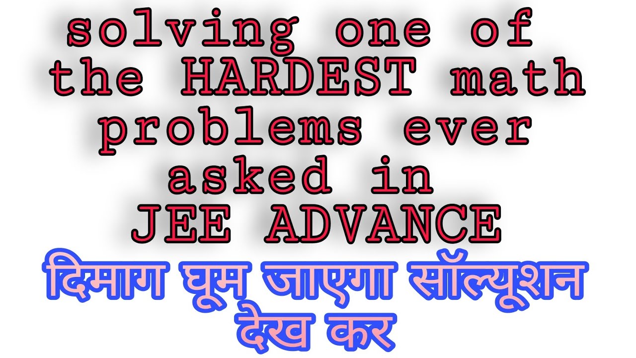 solving one of the most difficult maths questions asked in JEE ADVANCED ...