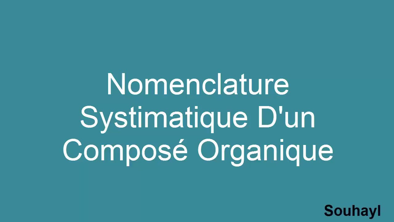 1/4 La Nomenclature systématique d'un composé organique - YouTube