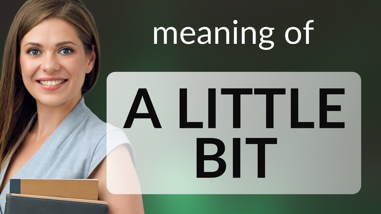 "A Little Bit" of English: Understanding This Common Phrase - YouTube