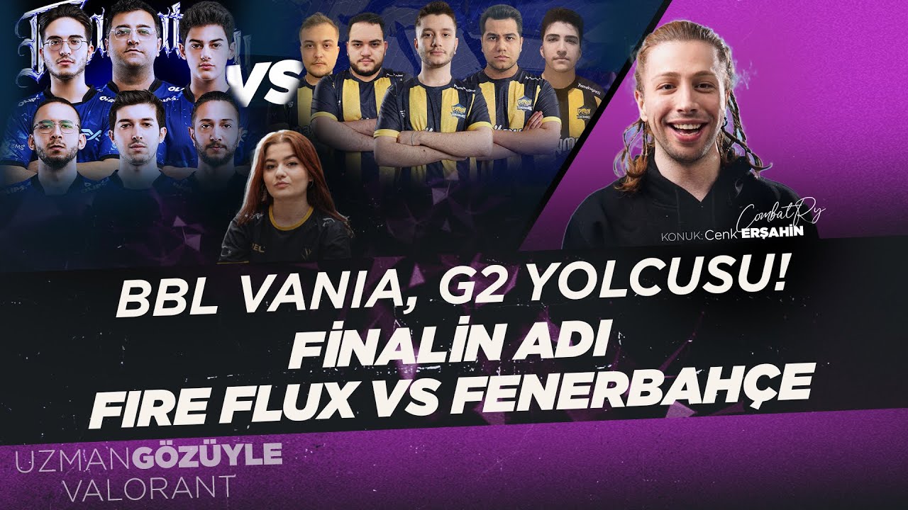 FİNALIN ADI: FENERBAHÇE vs. FIRE FLUX l BBL Vania, G2 Gozen Yolunda l ...