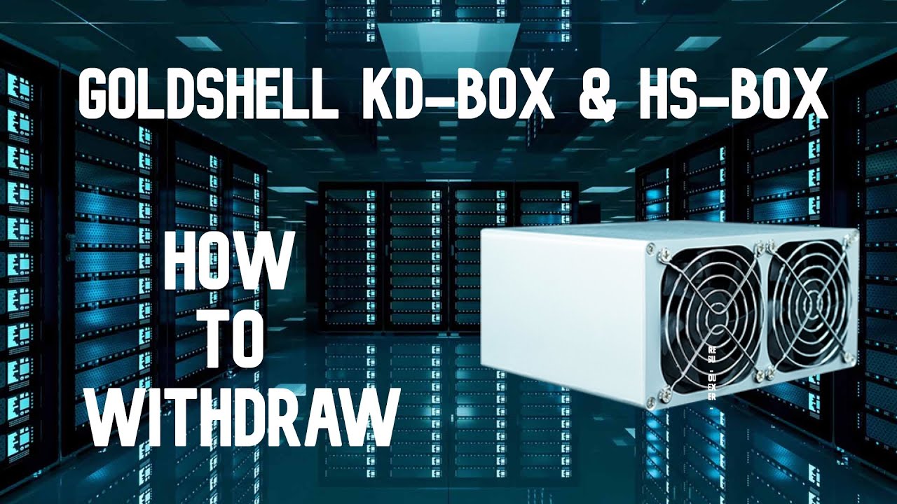 How To Withdraw Profits From Goldshell KD-BOX & HS-BOX | Exchange To ...