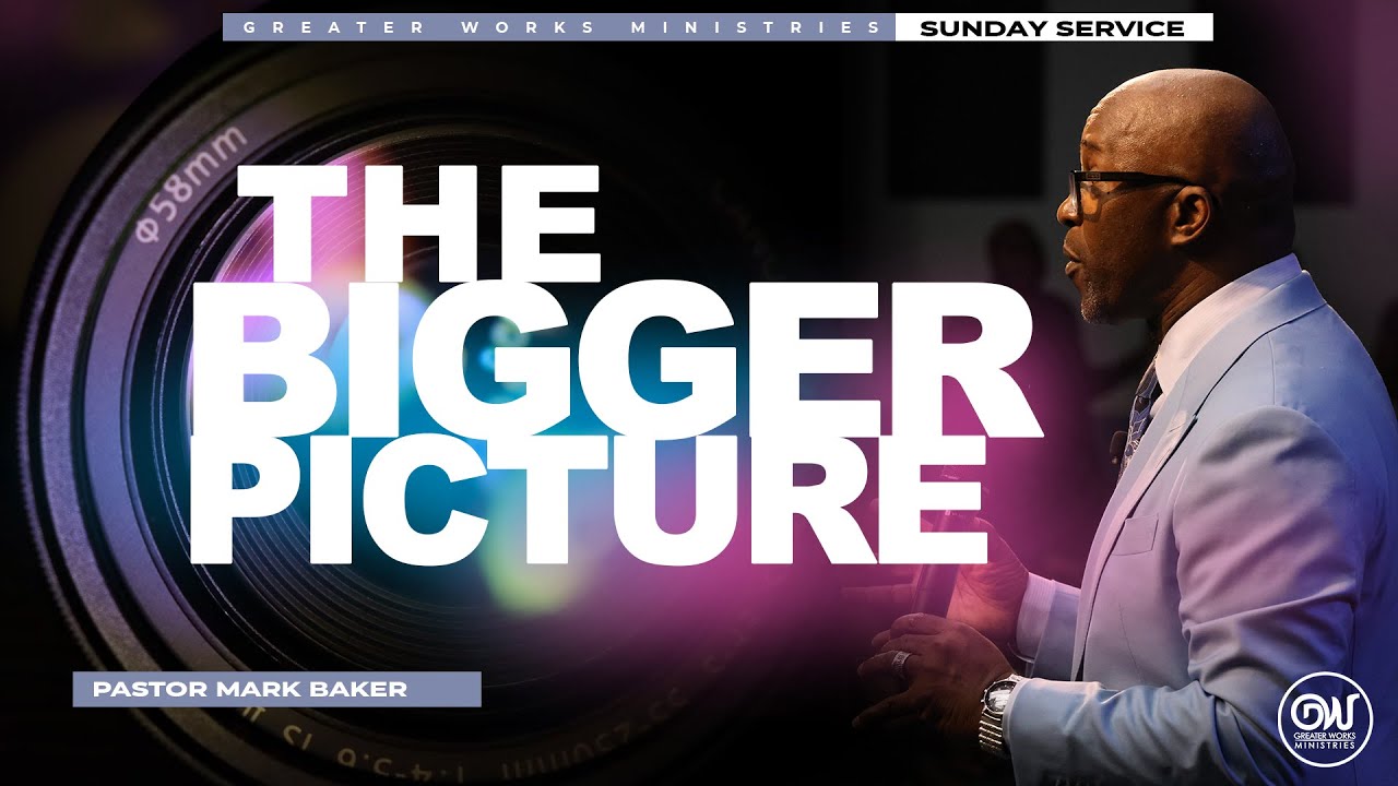 Pastor Mark Baker | Greater Works Ministries | Sunday | The Bigger ...