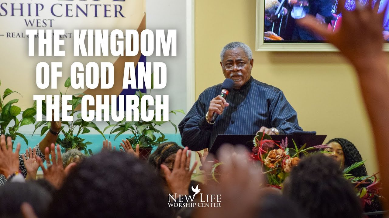 The Kingdom of God and the Church | Pastor Claude Harris | New Life ...