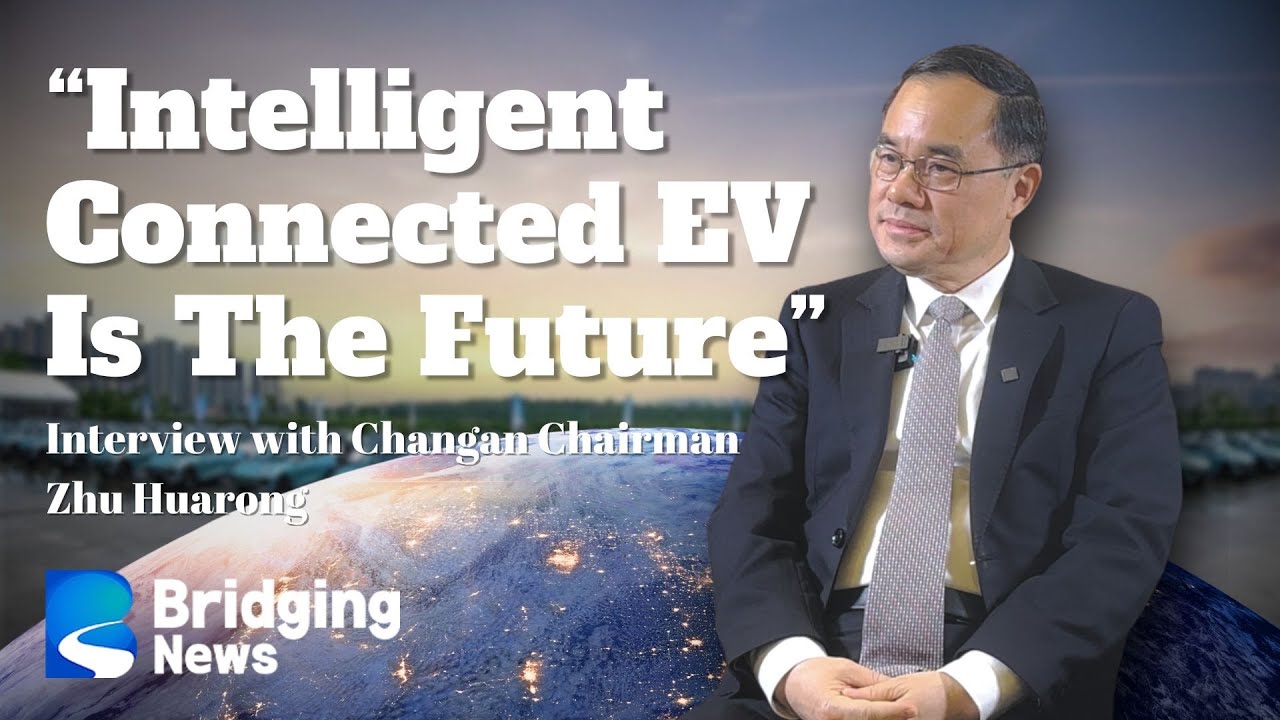 Intelligent Connected EV Is The Future｜Interview with Changan Chairman Zhu Huarong - YouTube